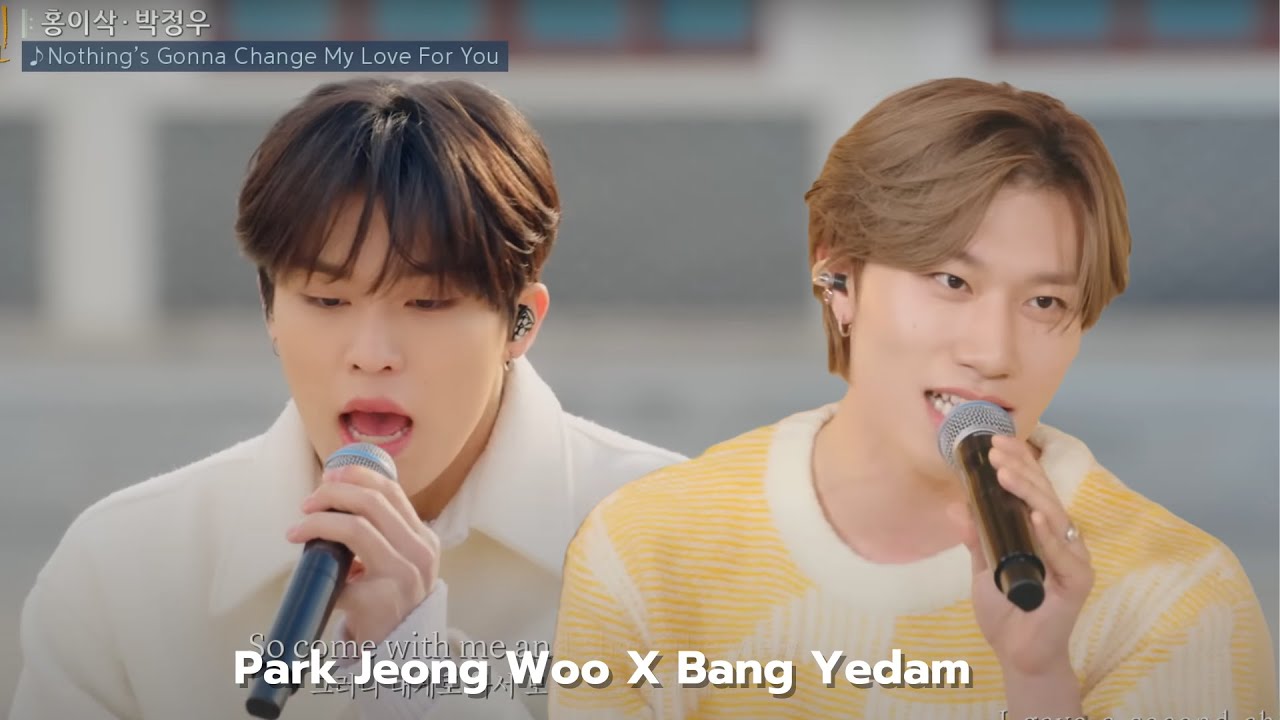 Bang Yedam X Park Jeong Woo - Nothing's Gonna Change My Love For You ...