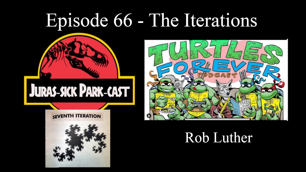 Episode 66 - The Iterations (Juras-Sick Park-Cast) - YouTube