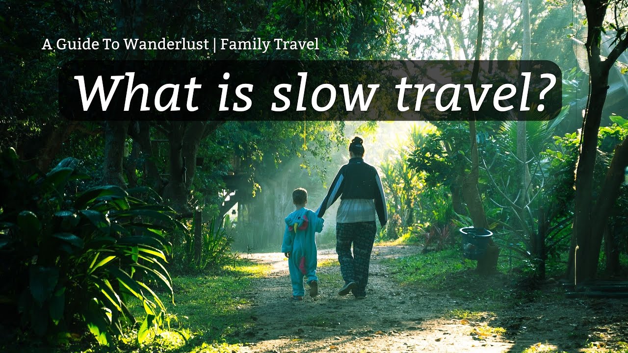 What is slow travel? - 11 Benefits and How We Full-Time Family Travel ...