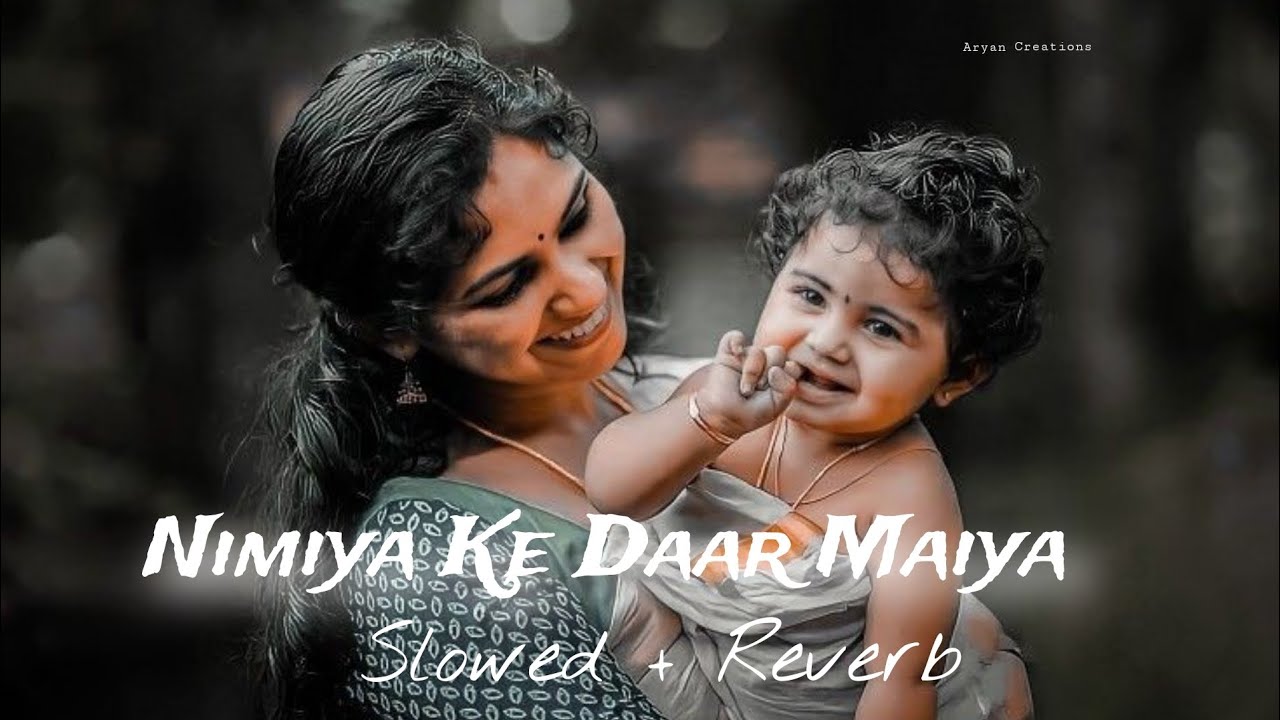 nimiya ke daar maiya (Slowed + Reverb) #sloweddownsongs #bhojpuri # ...