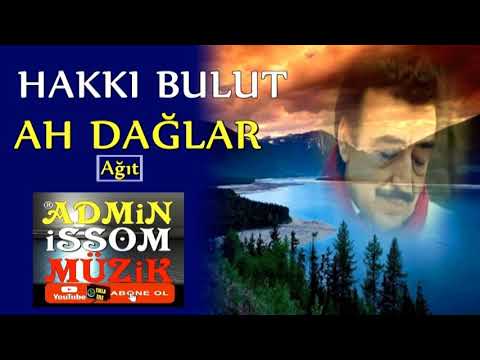 Hakkı Bulut  & Ah Dağlar Dağlar  (Ağıt)