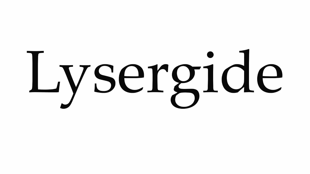 How to Pronounce Lysergide - YouTube
