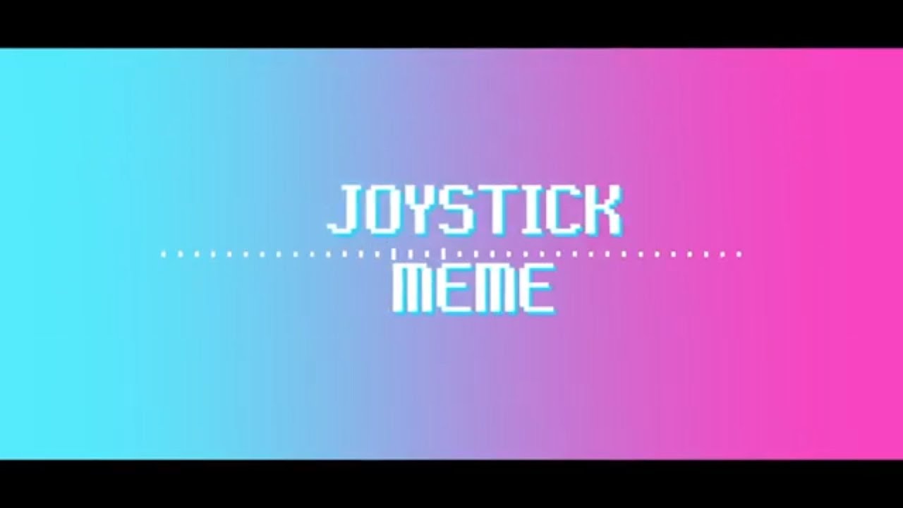 [깊밈] JOYSTICK MEME : 지유 별사탕님 깊 밈 - YouTube