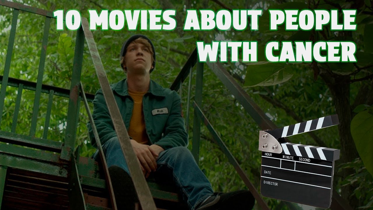 10 MOVIES ABOUT PEOPLE WITH CANCER - YouTube