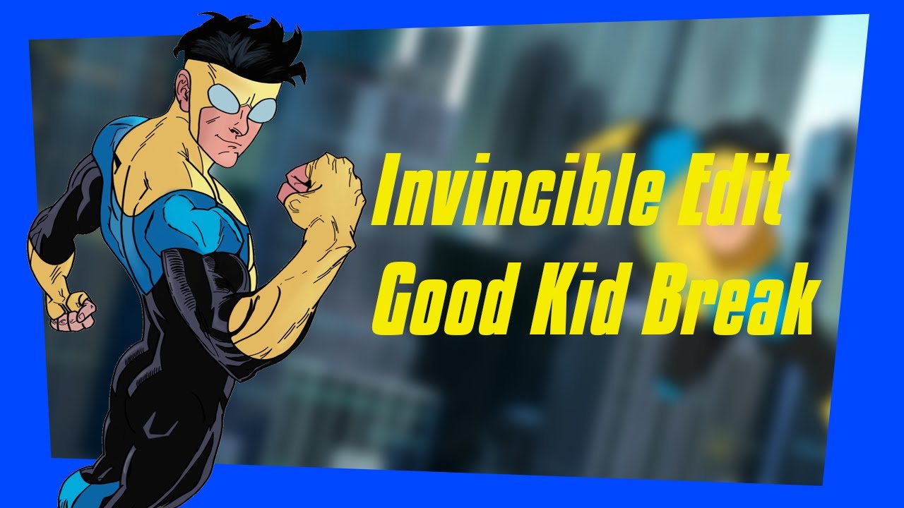 Invincible Edit Break (Good Kid) (TW: Blood) - YouTube