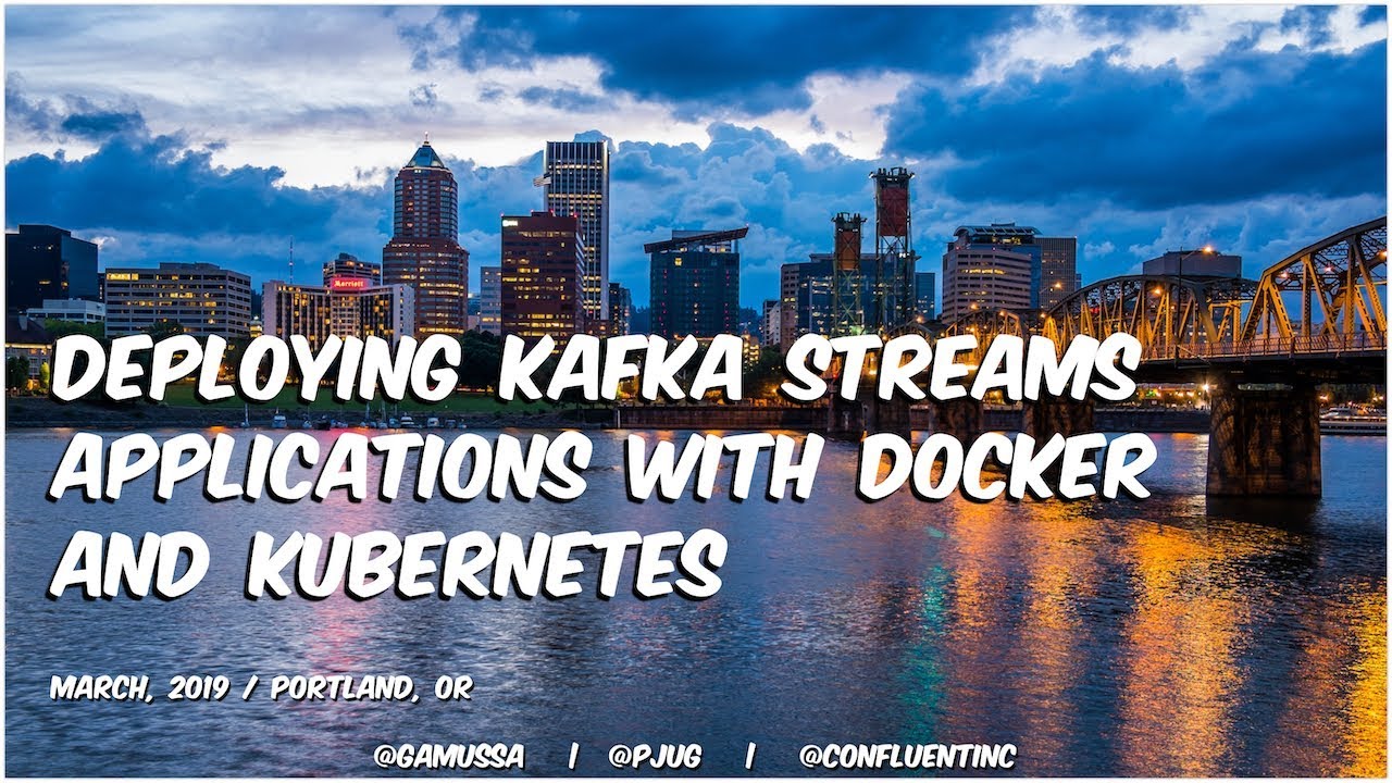 Deploying Kafka Streams Applications With Docker And Kubernetes Youtube 8391