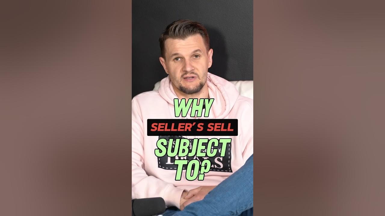 The Reasons Why Seller's Sell Subject To. #subjectto #seller # ...