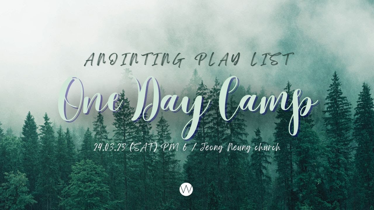 [PLAY LIST] ONE DAY CAMP 어노인팅 플레이리스트 | 24.03.23 - YouTube