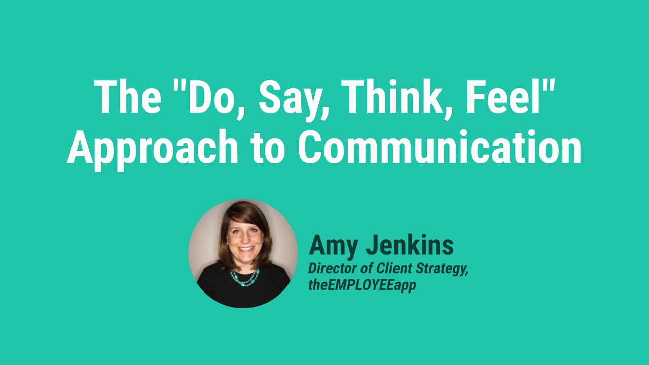 The Do, Say, Think, Feel Approach to Communication - YouTube