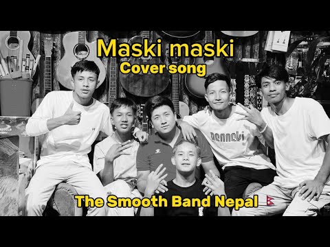 Maski Maski | Cover by The Smooth Band Nepal 🇳🇵 @MT8848 - YouTube