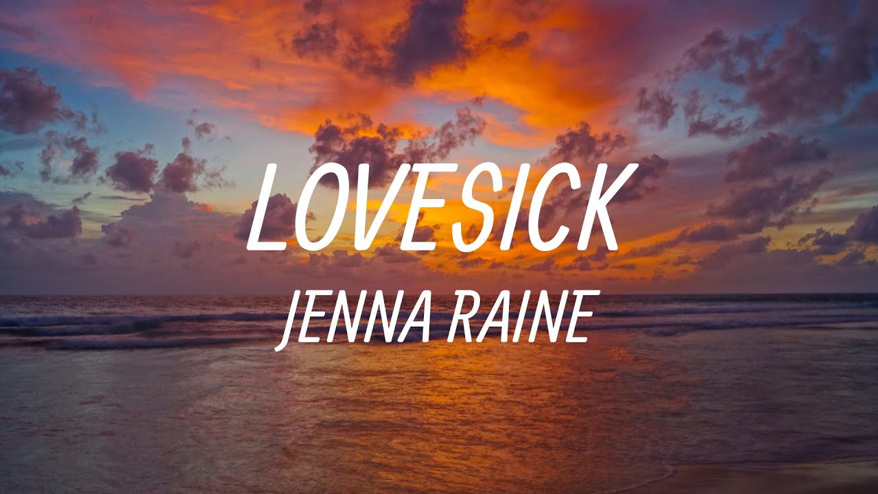 Lovesick - Jenna Raine (Lyrics) - YouTube