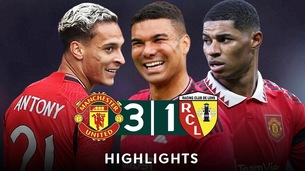 Manchester United vs Lens 3 1 Highlights | Friendly Match 2023 - YouTube