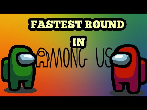 FASTEST ROUND IN AMONG US - YouTube