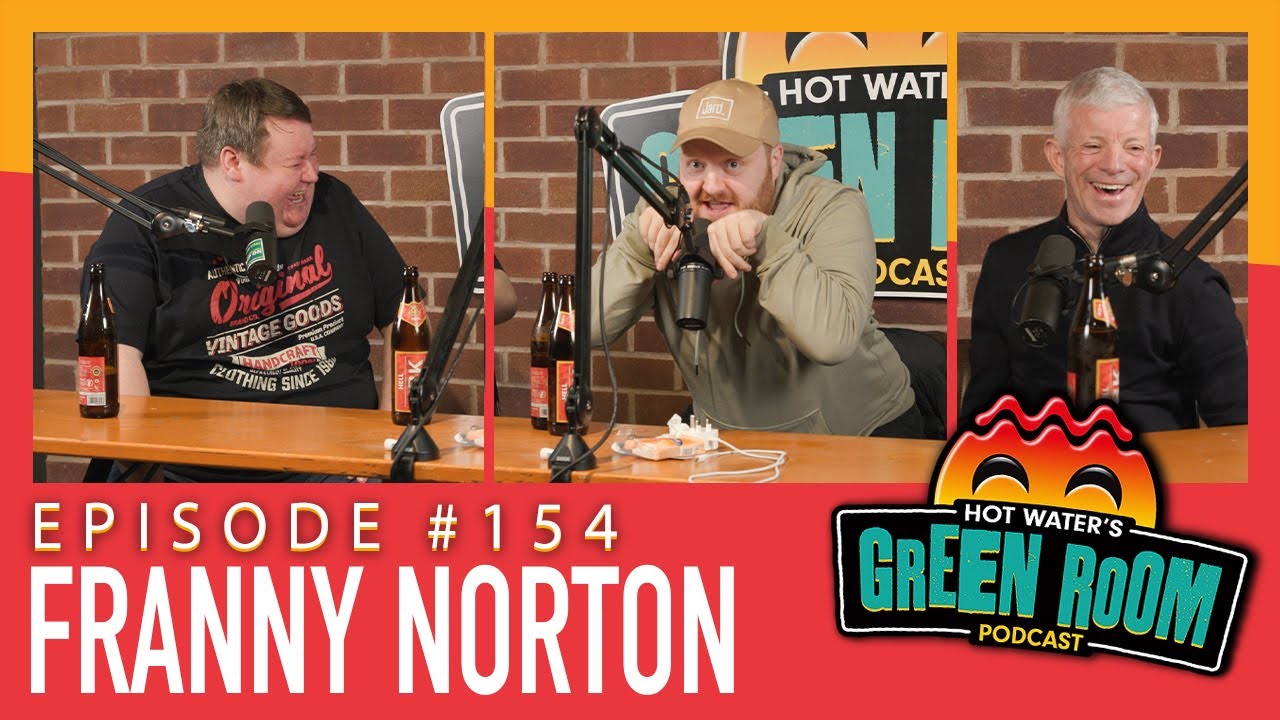 #154 With Guest Franny Norton - Hot Water’s Green Room w/Tony & Jamie ...