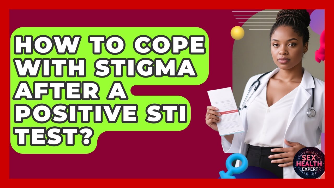 How To Cope With Stigma After A Positive STI Test? - Sex Health Expert ...