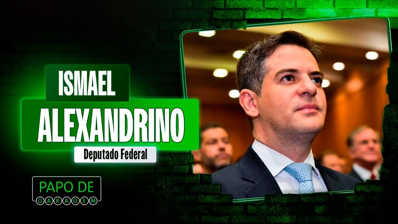 Ismael Alexandrino - Deputado Federal | #papodegaragem - YouTube