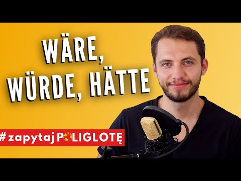 Wäre, würde, hätte - tryb przypuszczający niemiecki (Konjunktiv II) #zapytajpoliglote de odc. 94