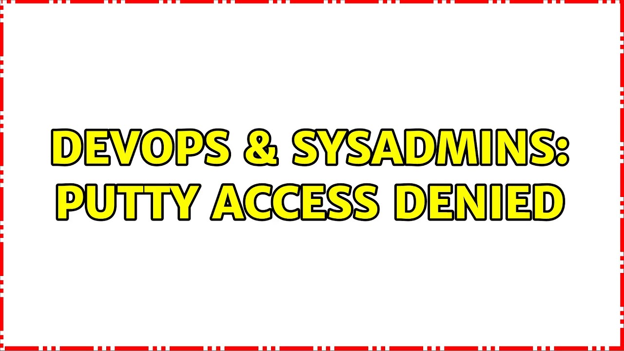 DevOps & SysAdmins: Putty access denied (2 Solutions!!) - YouTube