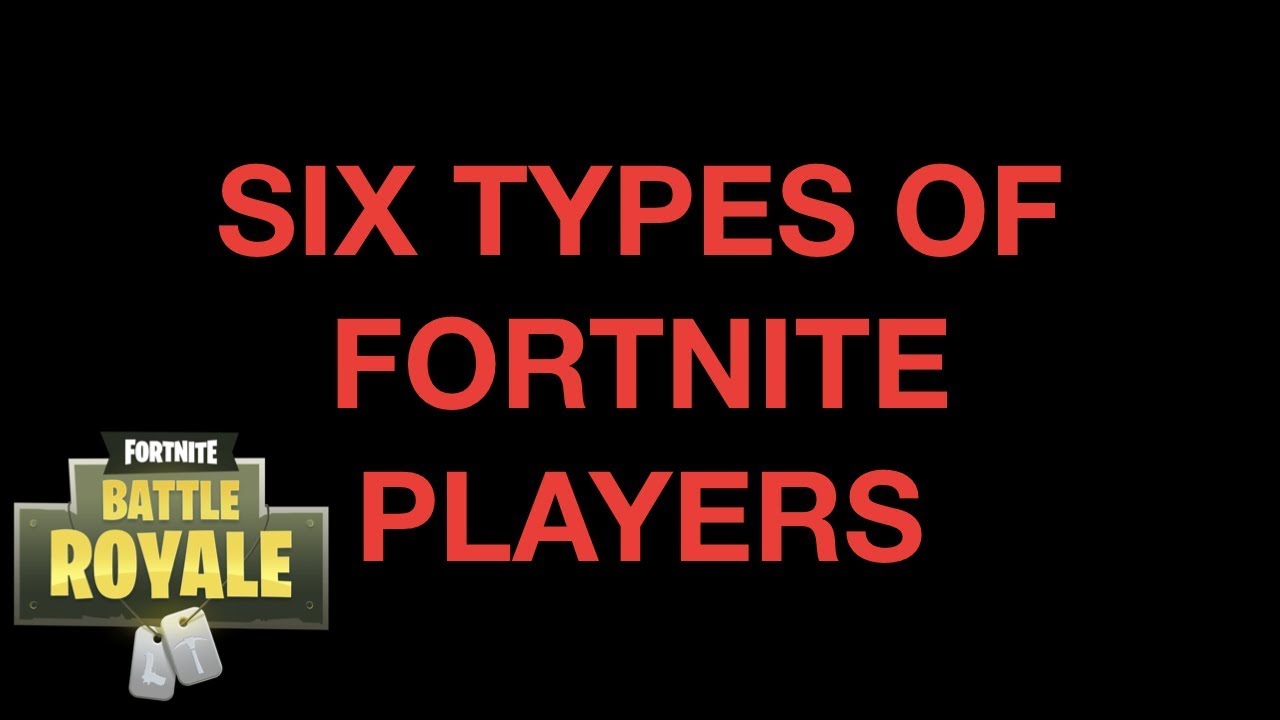 6 Types of Fortnite Players - YouTube