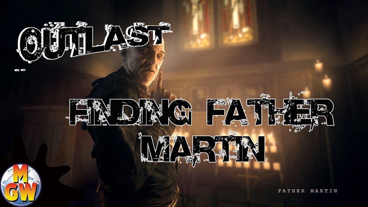 Finding Father Martin - Outlast - Horror Thursday @MikesGameWorld - YouTube