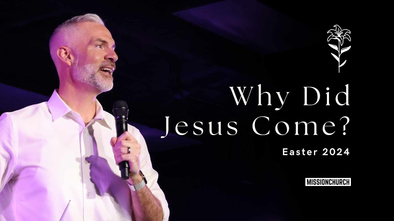 Easter: Why Did Jesus Come? | Pastor Tyler Johnson | 03.31.24 - YouTube