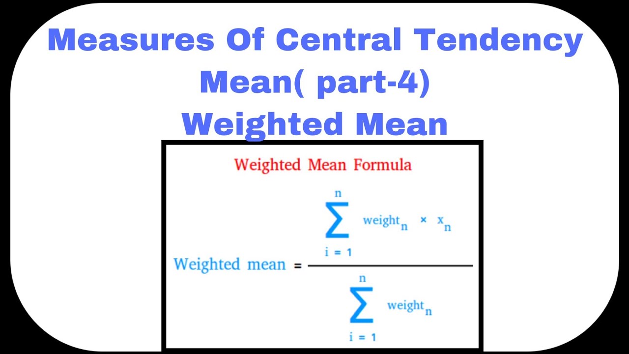 Measures Of Central Tendency Mean ( Part -4)weighted Mean - YouTube