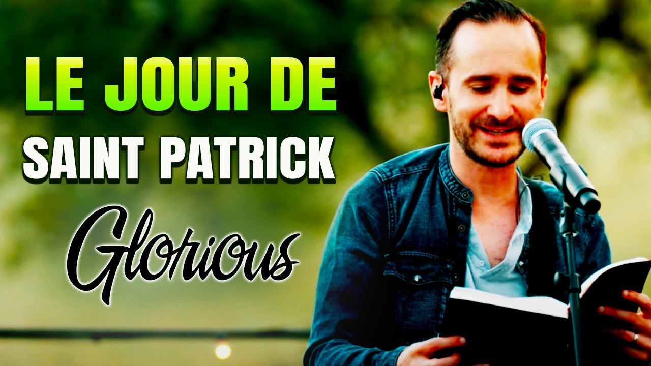 PRIÈRE POUR LE JOUR DE SAINT PATRICK GLORIOUS LOUANGE 2022 ...