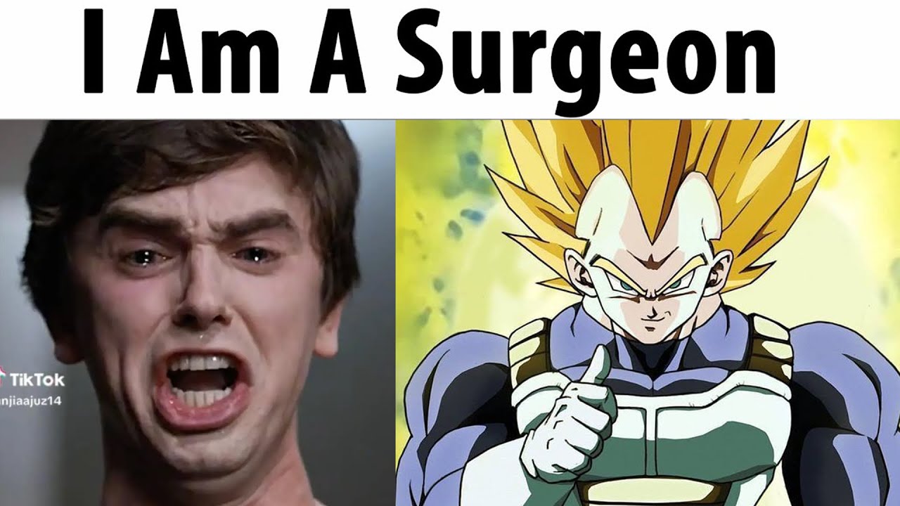 I AM A SURGEON ! I AM A SUPER VEGETA - YouTube