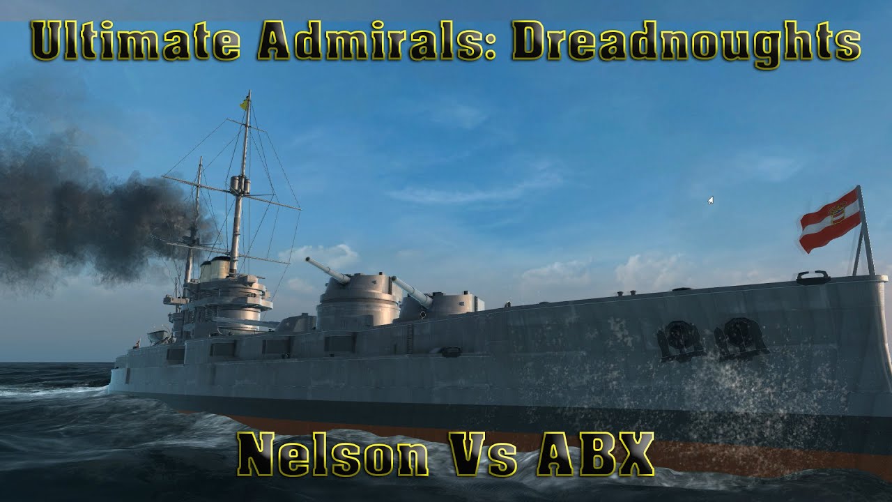Ultimate Admirals: Dreadnoughts - Nelson Vs ABX - YouTube