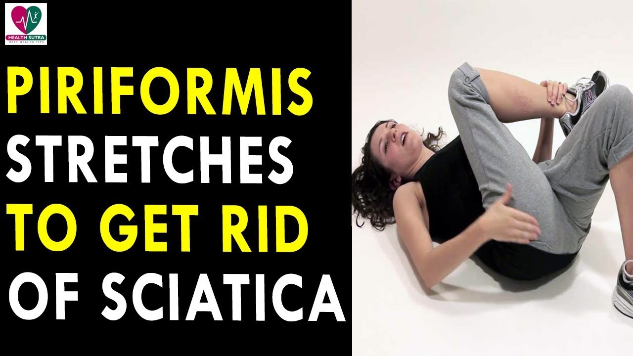 Piriformis Stretches to get Rid of Sciatica, Hip, and Back Pain ...