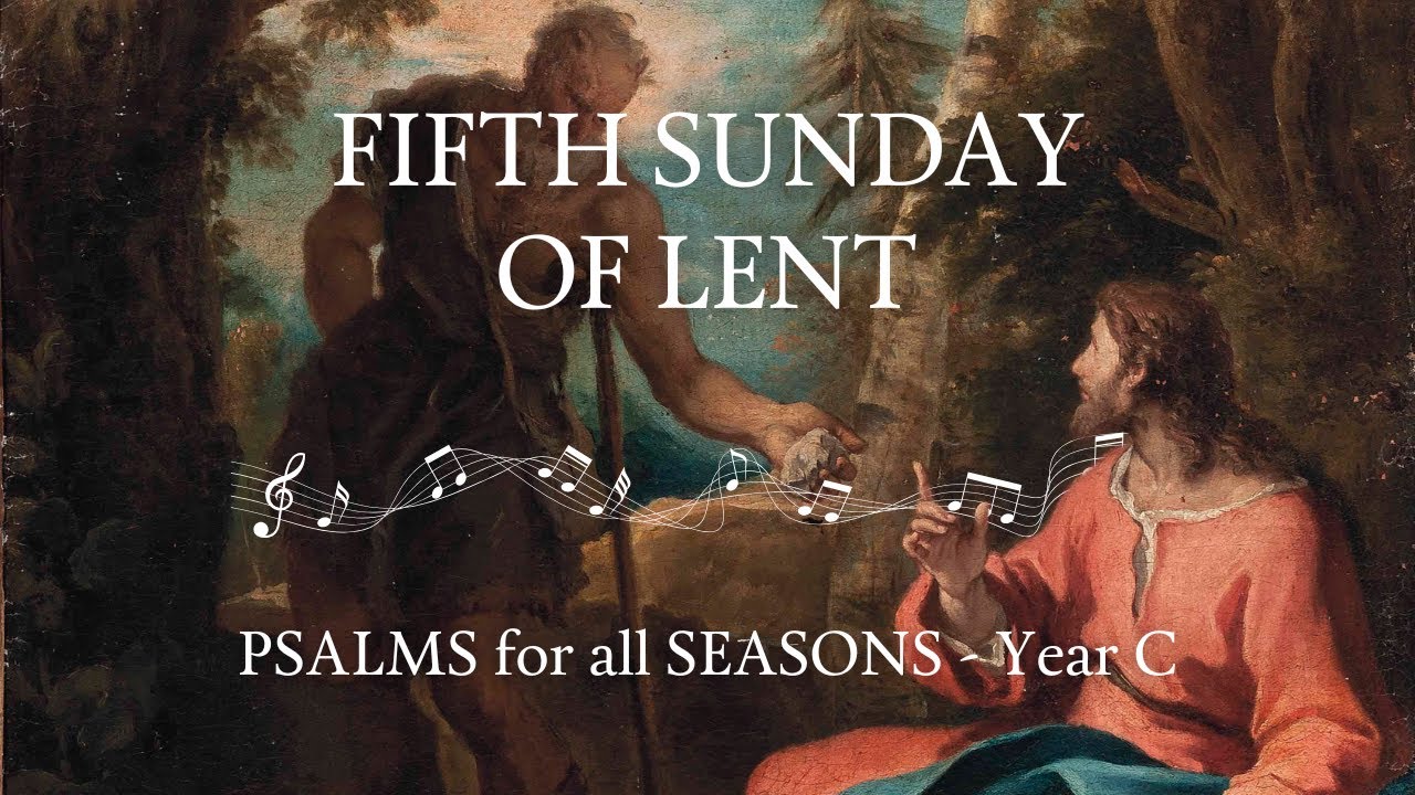 Fifth Sunday of Lent (C) - Lenten Melody | Psalms for All Seasons ...