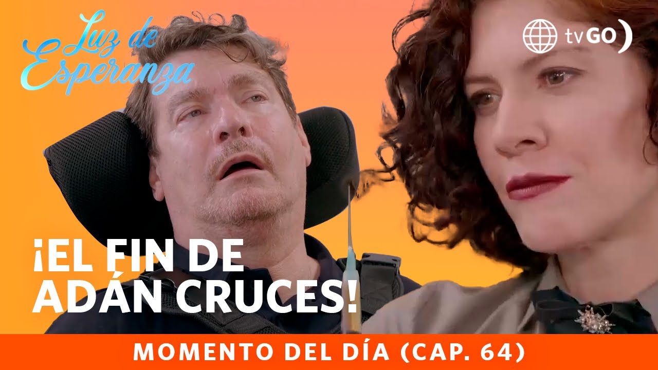 Luz de Esperanza: El fin de Adán Cruces (Capítulo n° 64) - YouTube