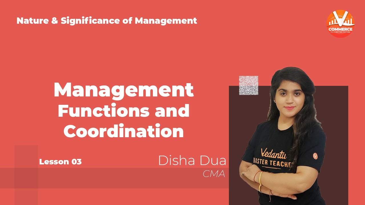 Management Functions and Coordination | Nature & Significance of ...