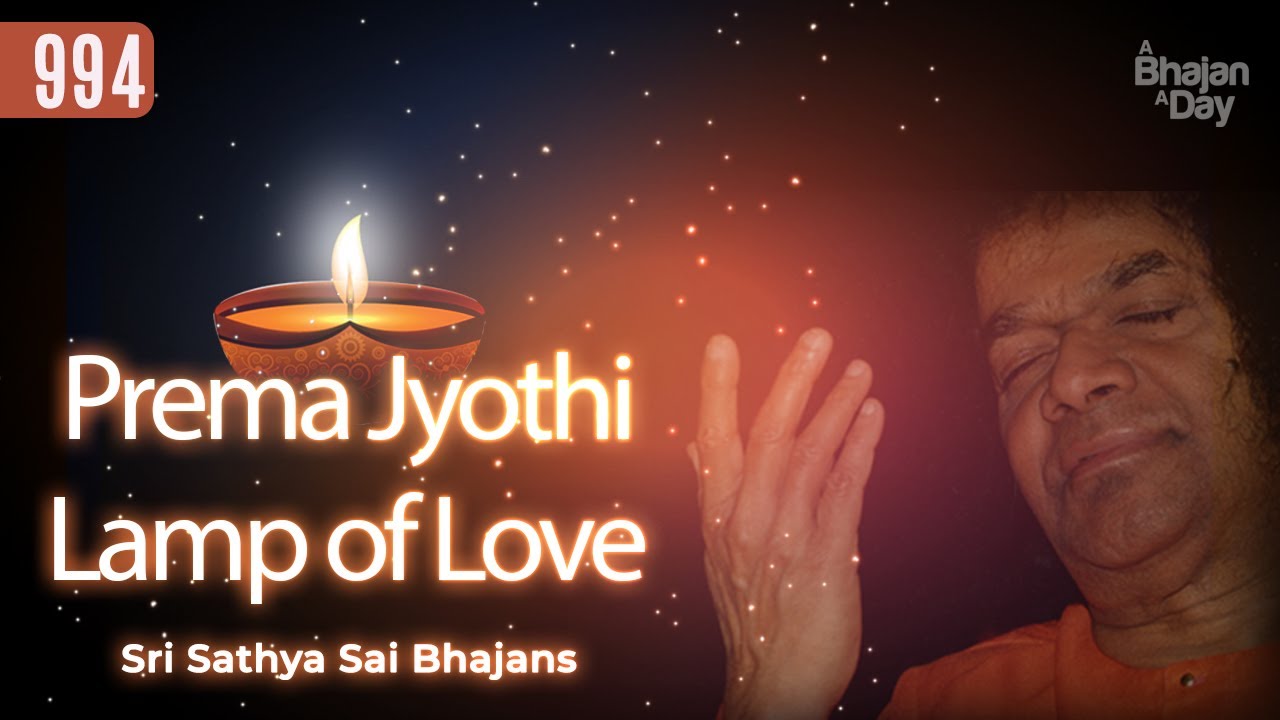 994 - Prema Jyothi | Lamp of Love | Sri Sathya Sai Bhajans - YouTube