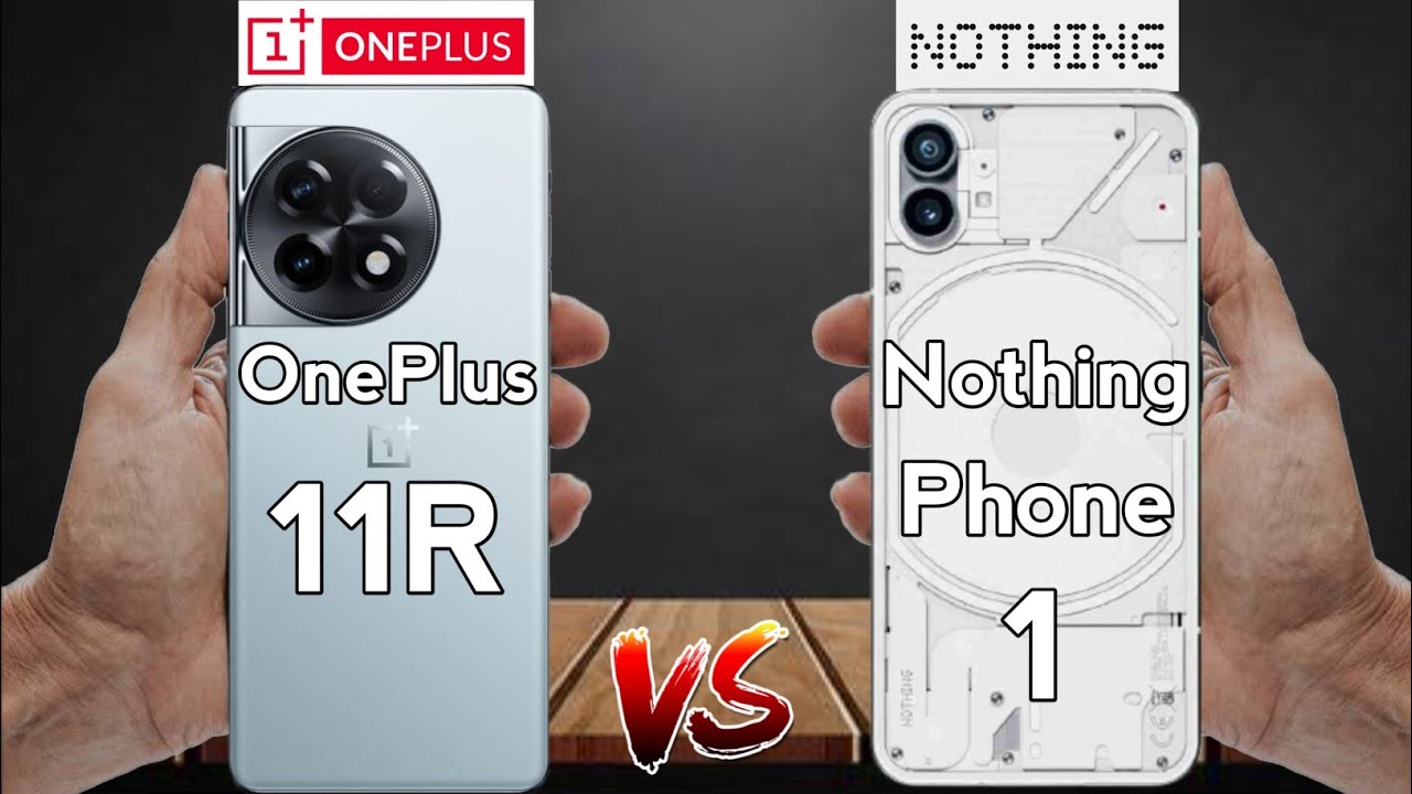 OnePlus 11R Vs Nothing Phone 1 || Full Comparison - YouTube