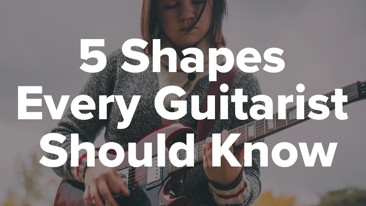 5 Shapes Every Guitarist Should Know - YouTube