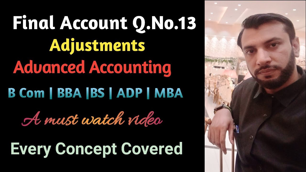 Final Accounts Q No.13 || Adjustments in Final account|| B.Com, BBA, BS ...