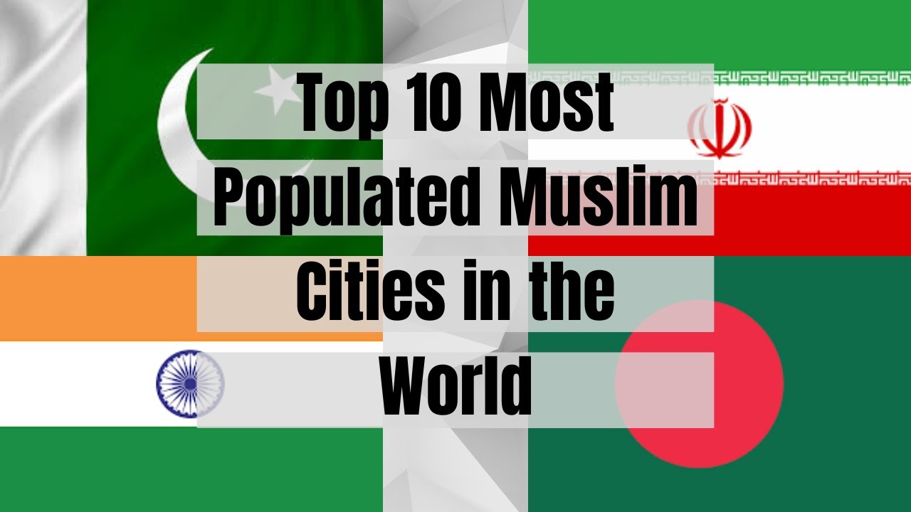 Top 10 Most Populated Muslim Cities in the World in 2024!!! - YouTube