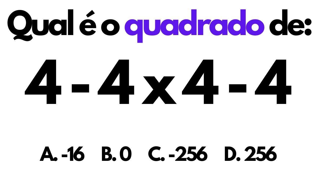 Qual é o quadrado de 4 - 4 x 4 - 4 = Você consegue resolver? - YouTube