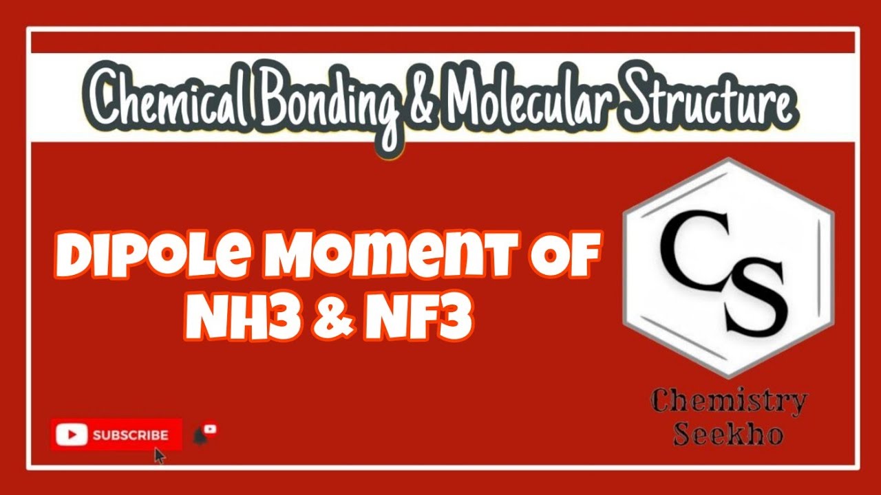 11 Ch 4 | Chemical Bonding || Comparison of Dipole Moment of NH3 & NF3 - YouTube