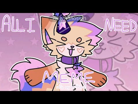 all i need • animation meme (birthday) - YouTube