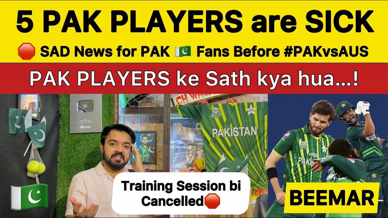 5 Pakistani Players are SICK 🛑 | Sad news for PAK 🇵🇰 Fans Before PAK vs ...