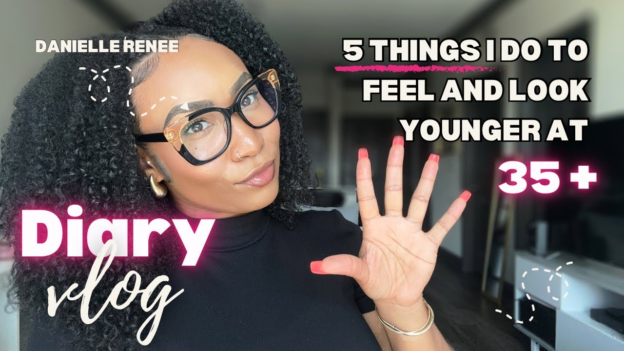 5 Things I Do to Feel & Look Younger at 35+, Weight Loss Without ...