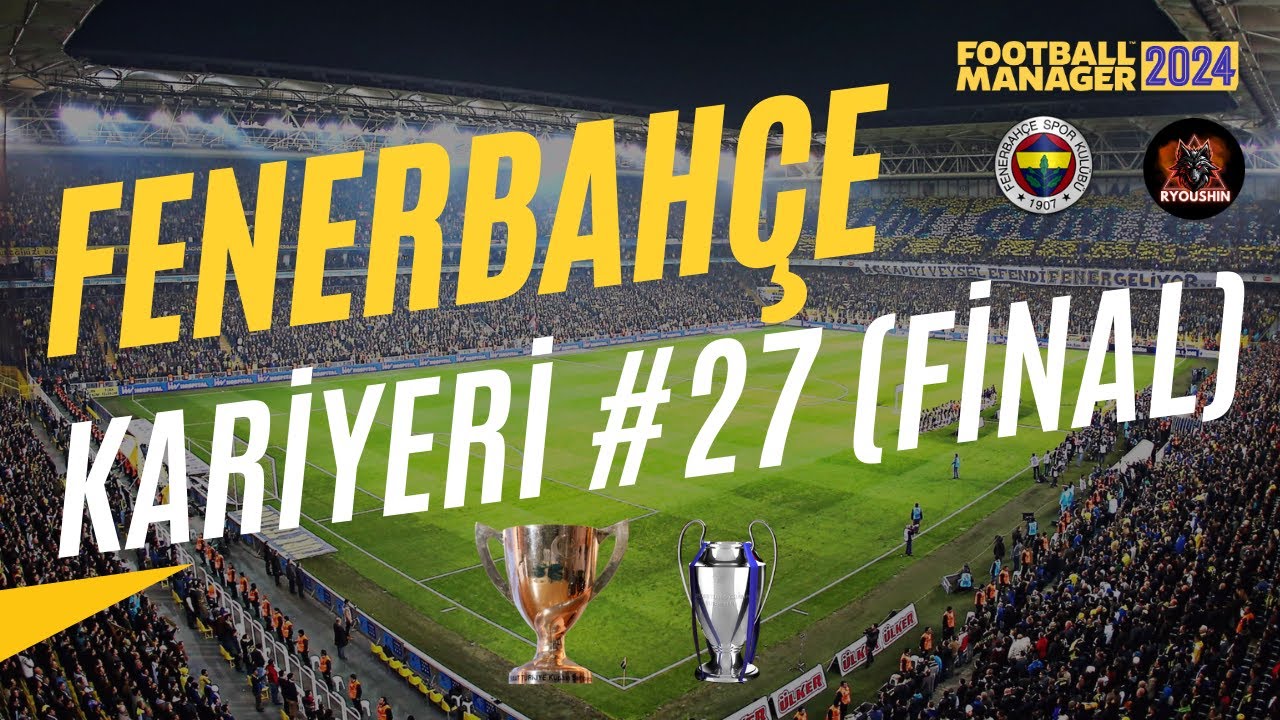 PERİ MASALI GİBİ SEZON ! | FOOTBALL MANAGER 2024 - FENERBAHÇE KARİYERİ ...