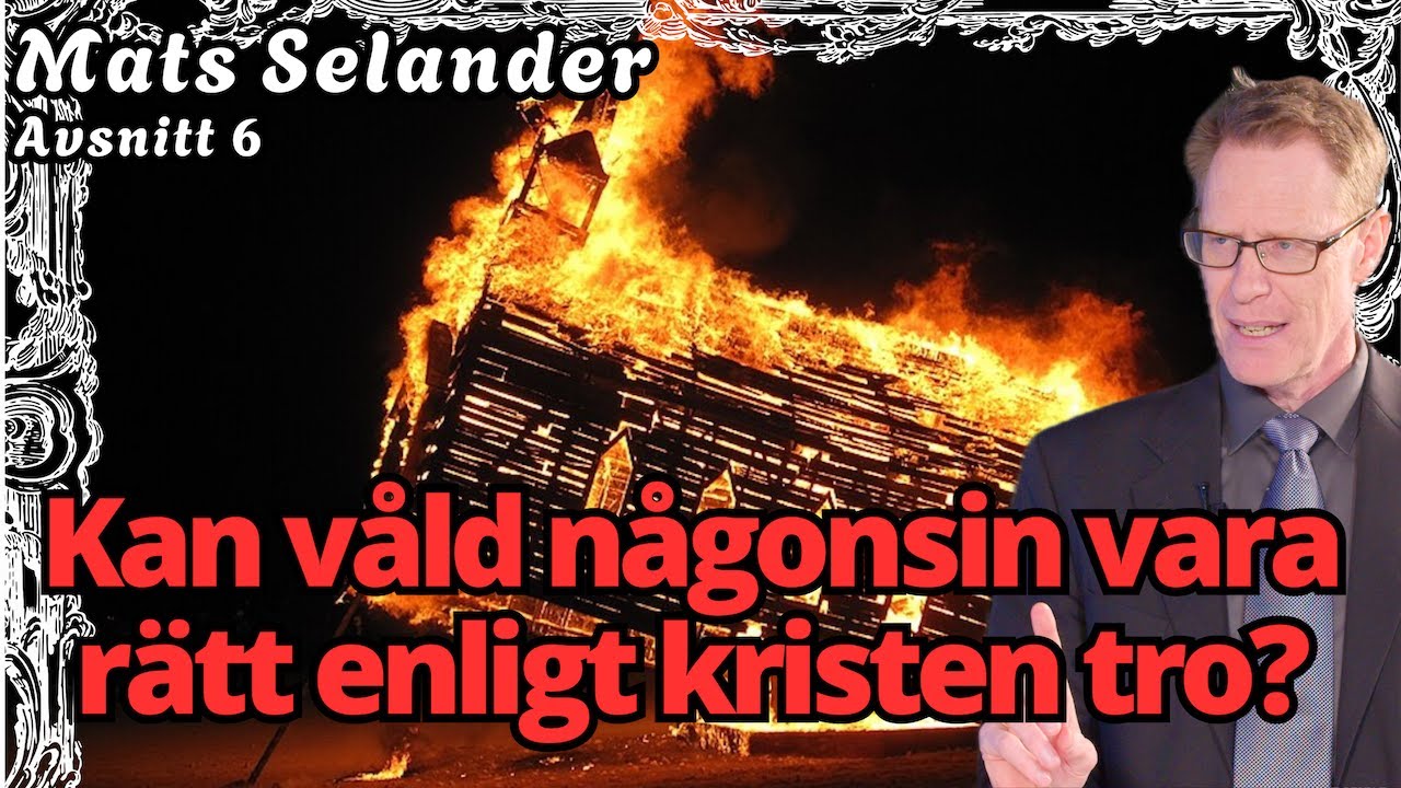 Får man försvara sin familj enligt Bibeln? – samtal med Mats Selander ...