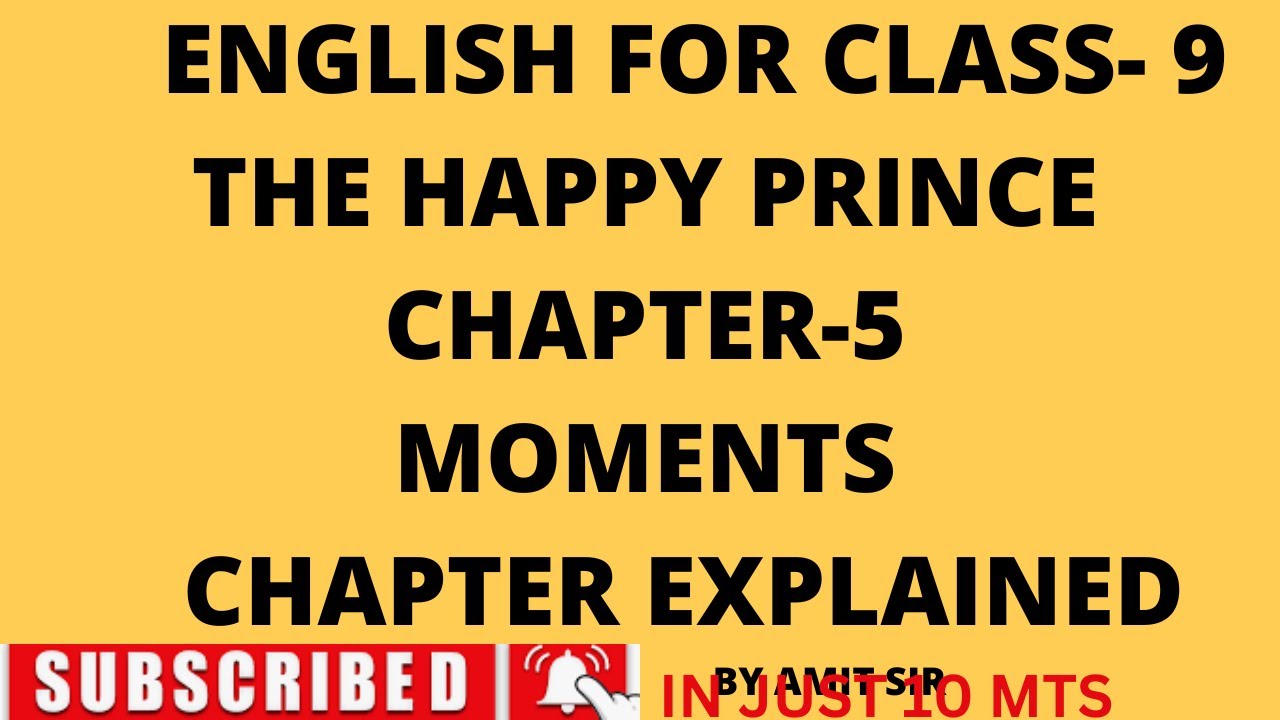 THE HAPPY PRINCE CHAPTER 5 MOMENTS CLASS 9 ENGLISH CHAPTER EXPLAINED BY ...