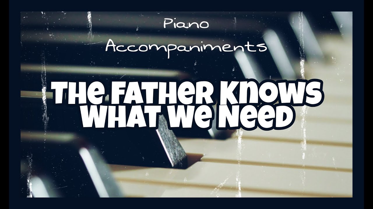 The Father Knows What We Need (Haven of Rest Quartet) | Piano ...