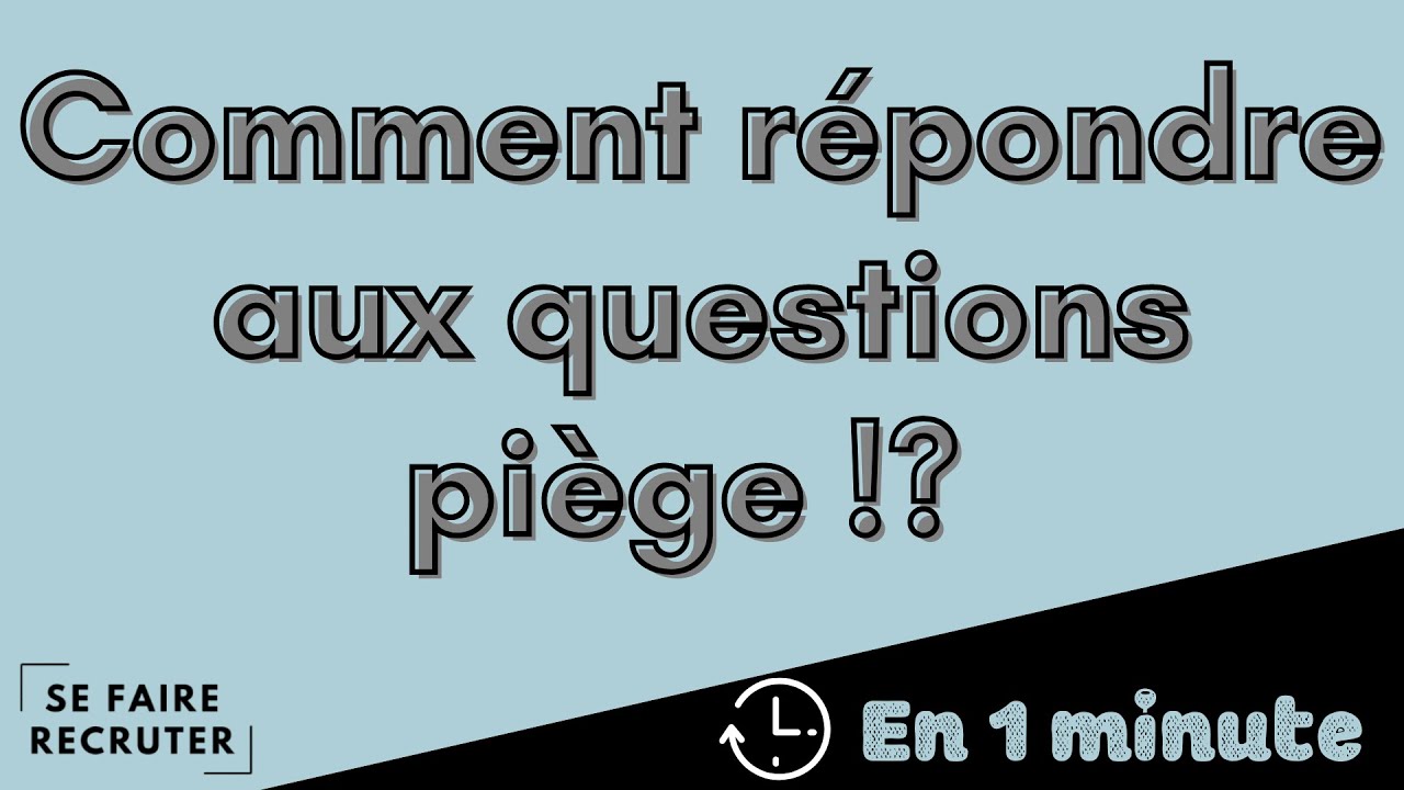 [En 1 minute] Comment répondre aux questions piège - YouTube