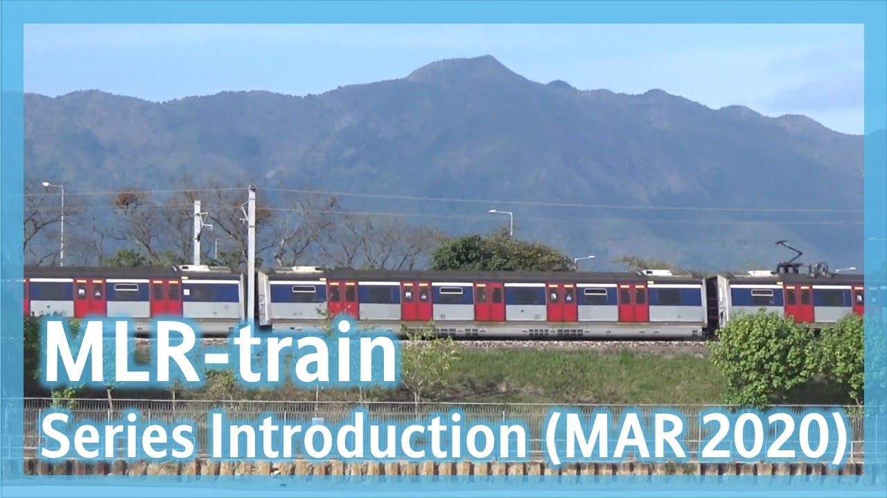 【列車概覽】東鐵綫 MLR-train (MAR 2020) - YouTube