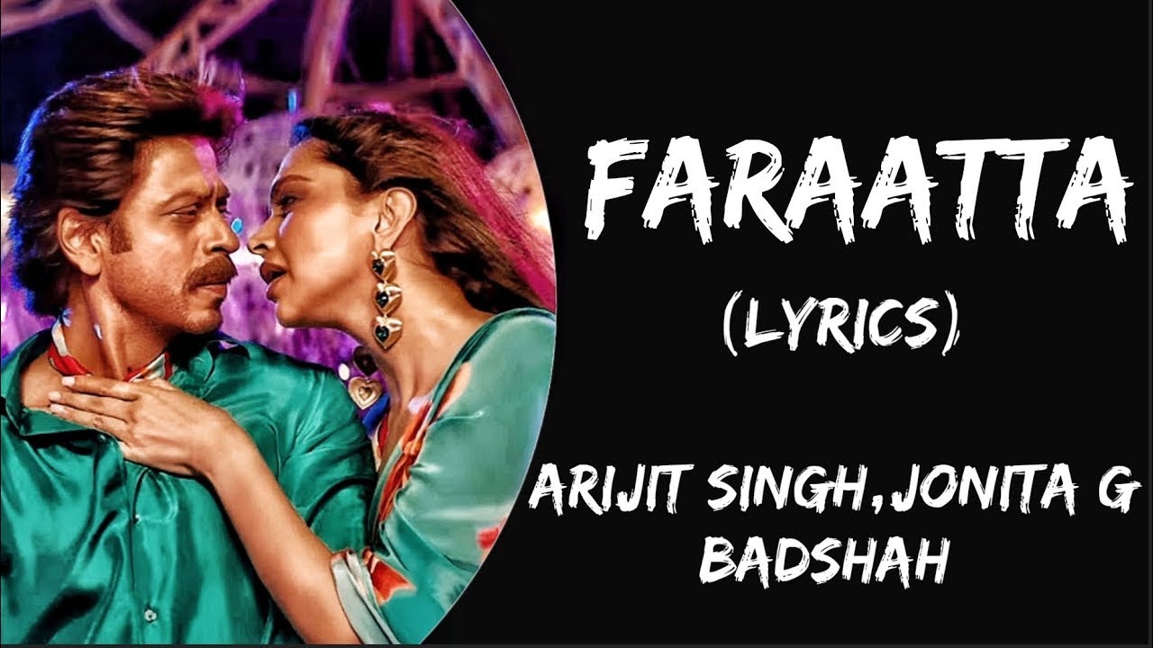 Faraatta Full Song With lyrics By Arijit Singh | Jawan | SRK | Badshah ...